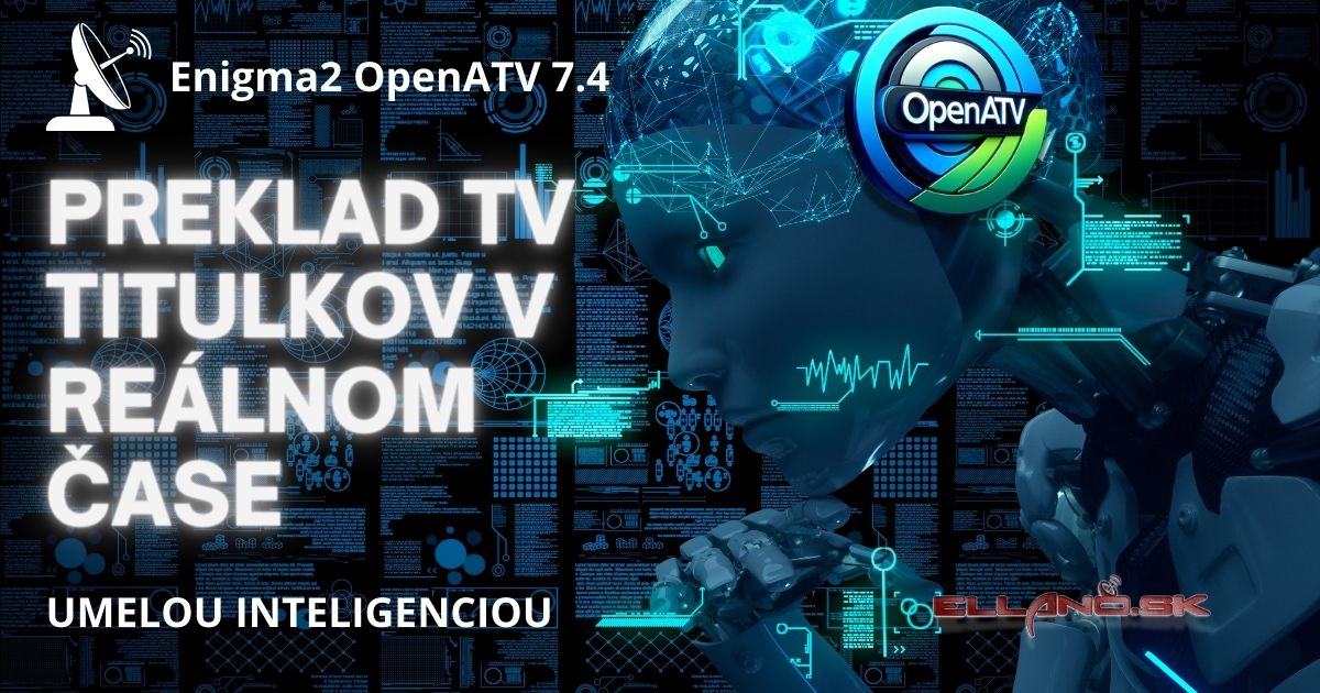 AI mení možnosti sledovania TV v Enigma2: Preklad titulkov v reálnom čase!